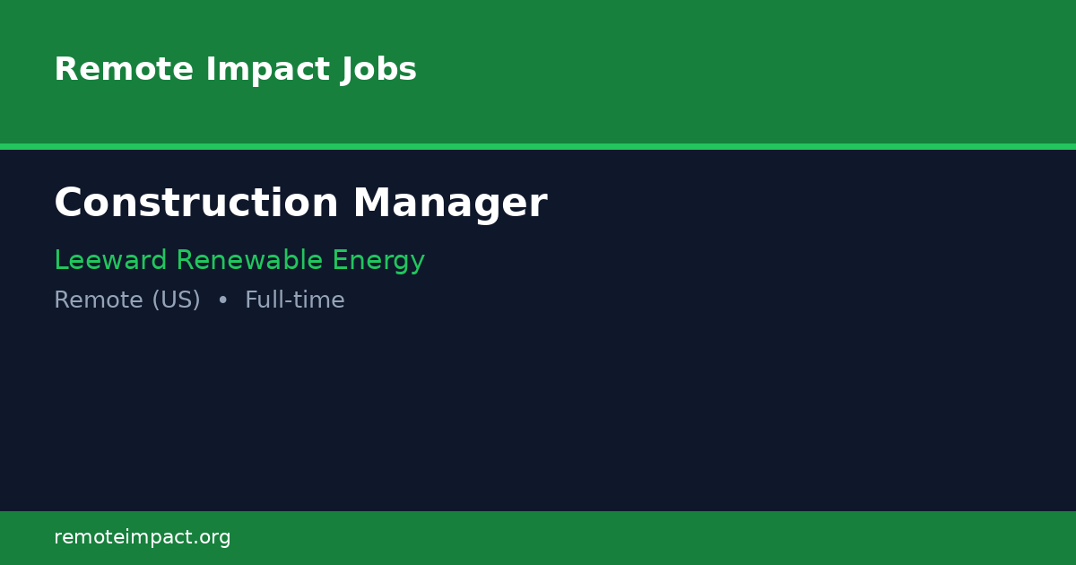 Construction Manager at Leeward Renewable Energy - Remote Impact Jobs