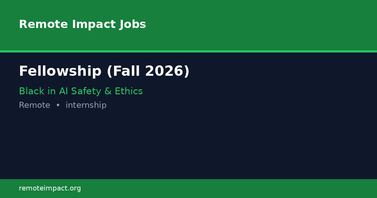 Fellowship (Fall 2026) at Black in AI Safety & Ethics - Remote Impact Jobs