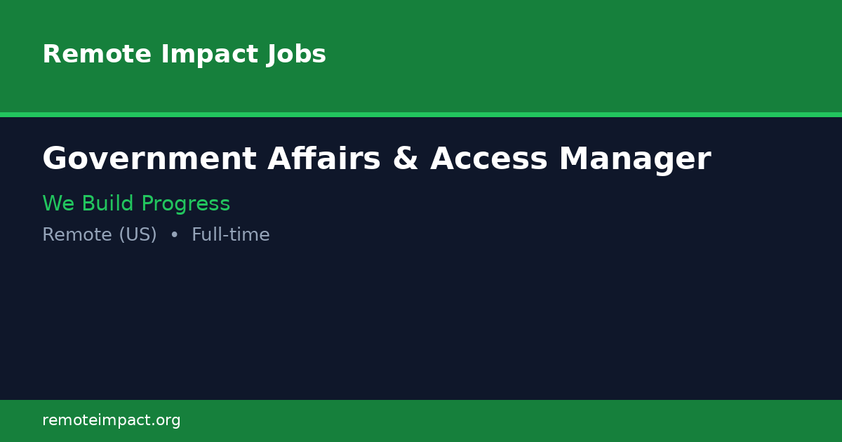 Government Affairs & Access Manager at We Build Progress - Remote ...