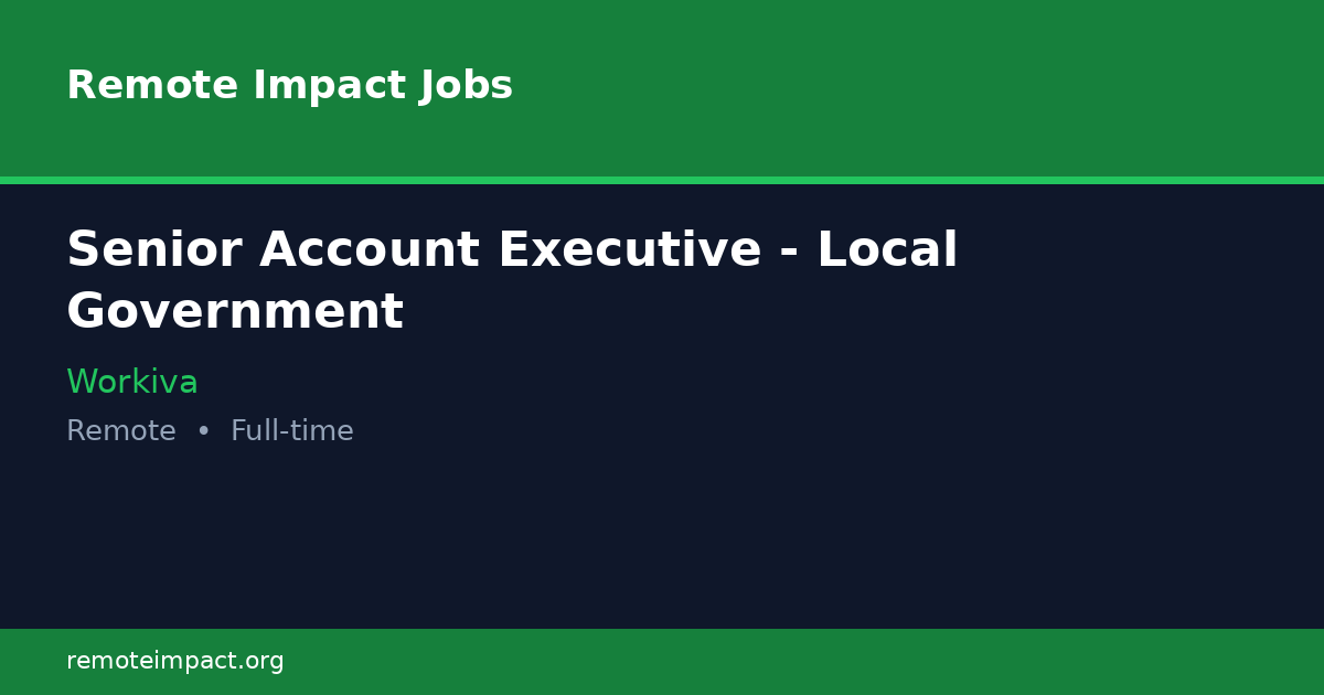 Senior Account Executive - Local Government at Workiva - Remote Impact Jobs