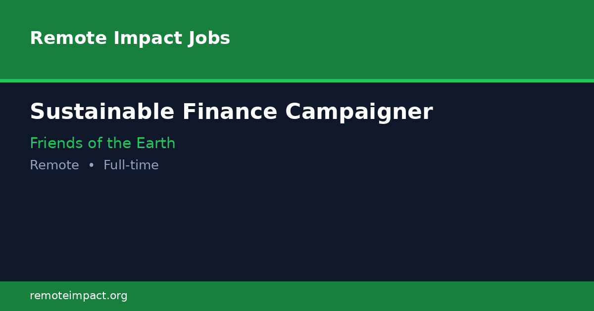 Sustainable Finance Campaigner at Friends of the Earth - Remote Impact Jobs
