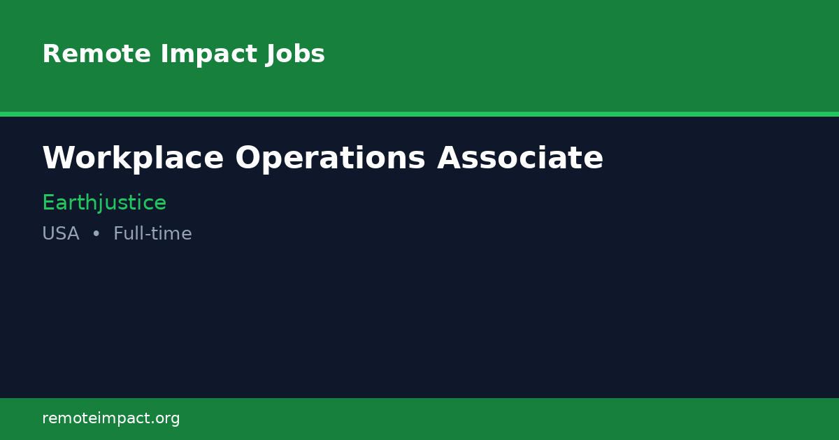 Workplace Operations Associate at Earthjustice - Remote Impact Jobs